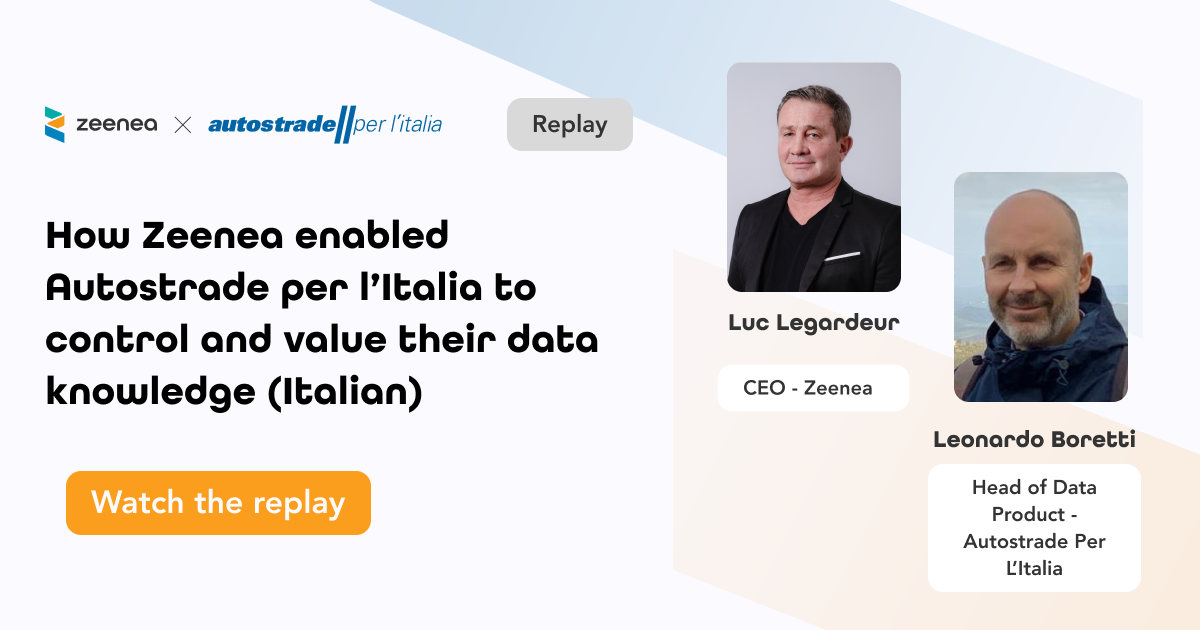 [REPLAY] How Zeenea enabled Autostrade per l’Italia to control and value their data knowledge ...
